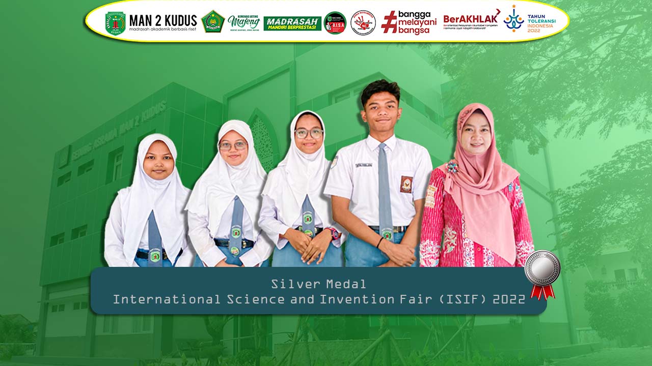 Siswa MAN 2 Kudus Raih Silver Medal ISIF 2022 - MAN 2 Kudus